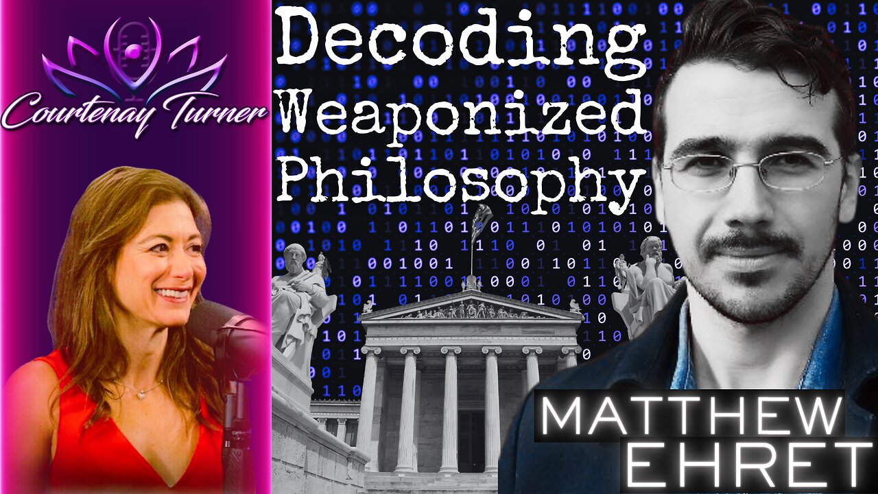 Ep.400: Decoding Weaponized Philosophy w/ Matthew Ehret | The Courtenay ...