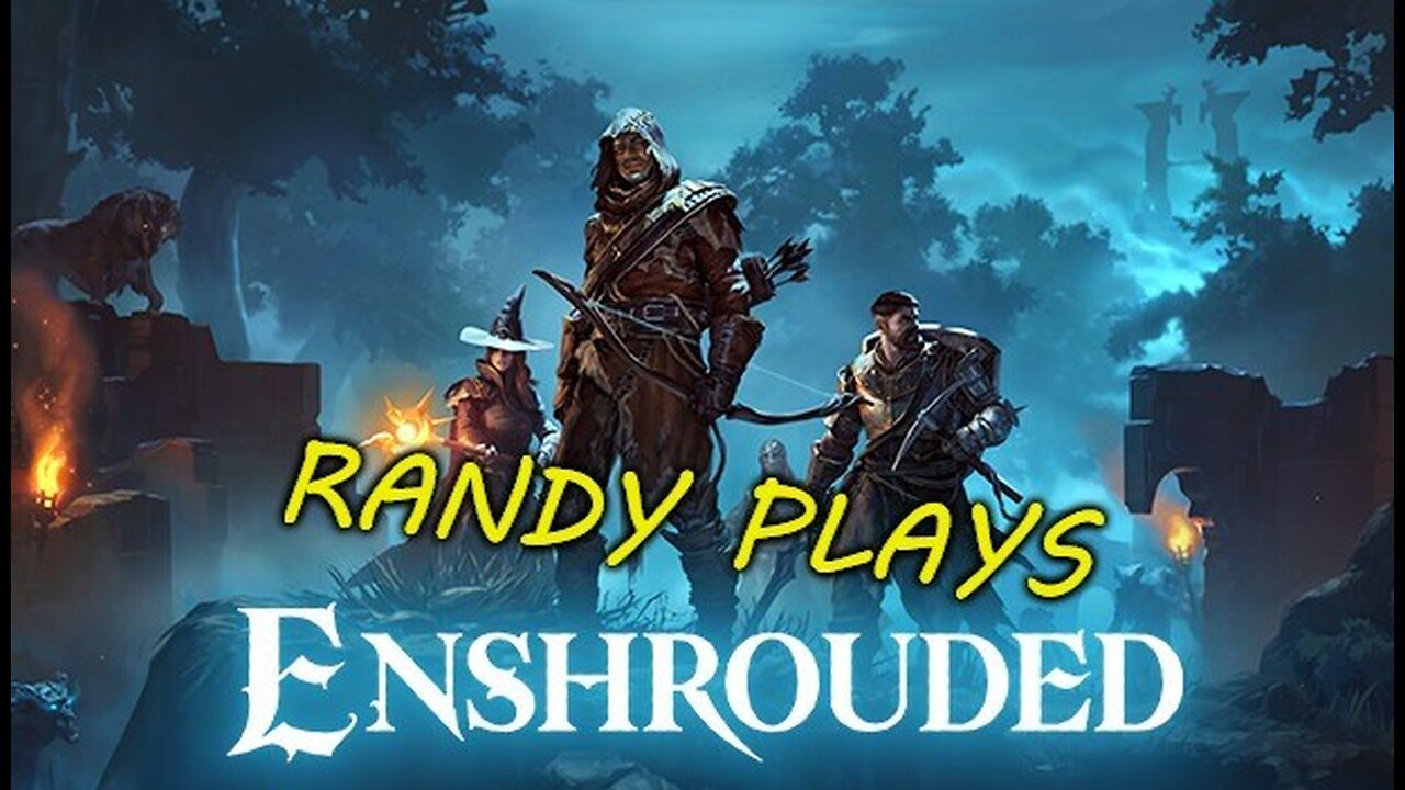 Randy Plays: Enshrouded
