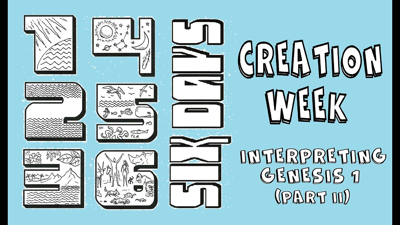 "IN SIX DAYS:" CREATION WEEK (Interpreting Gen. 1, Part II)