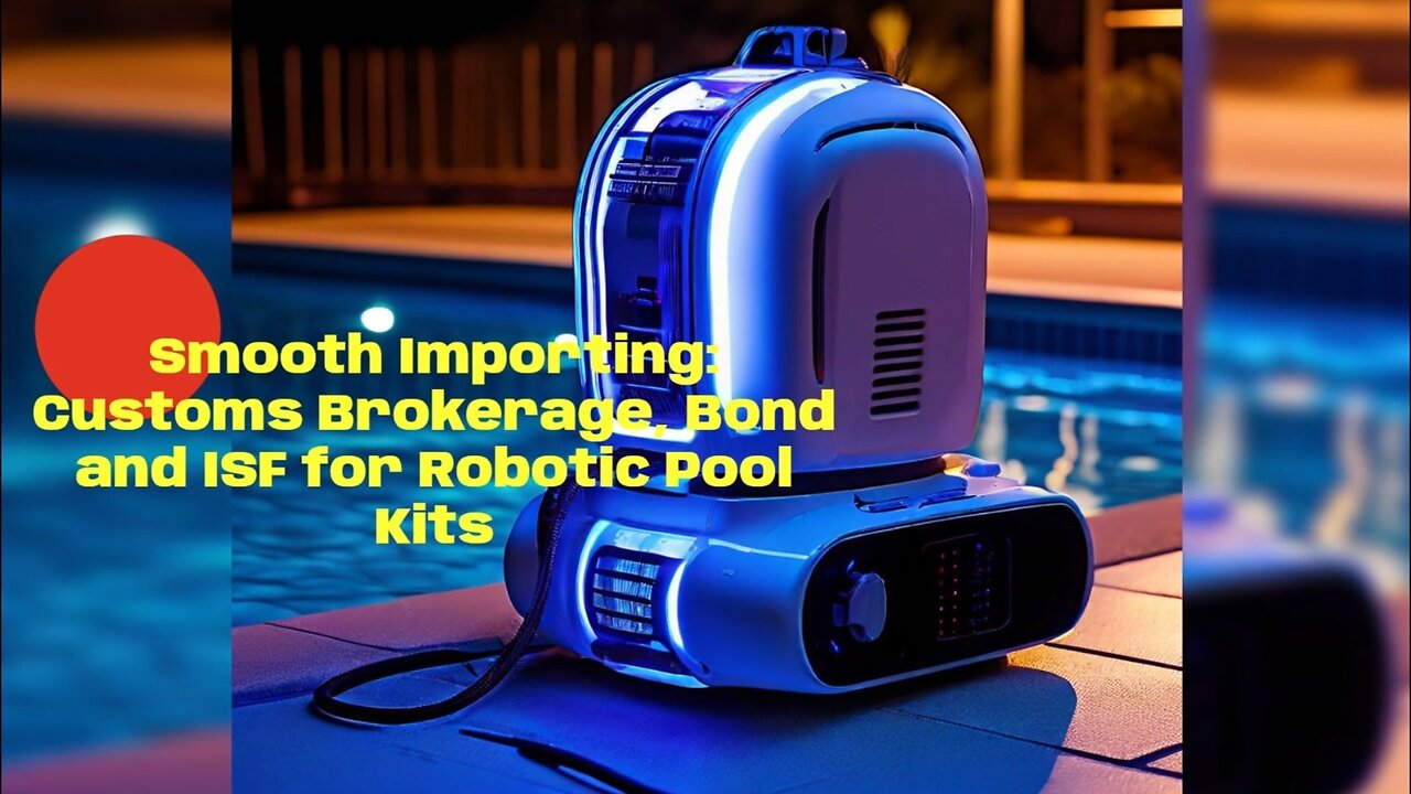Navigating Customs: Importing Home Smart Robotic Pool Testing Kits into ...