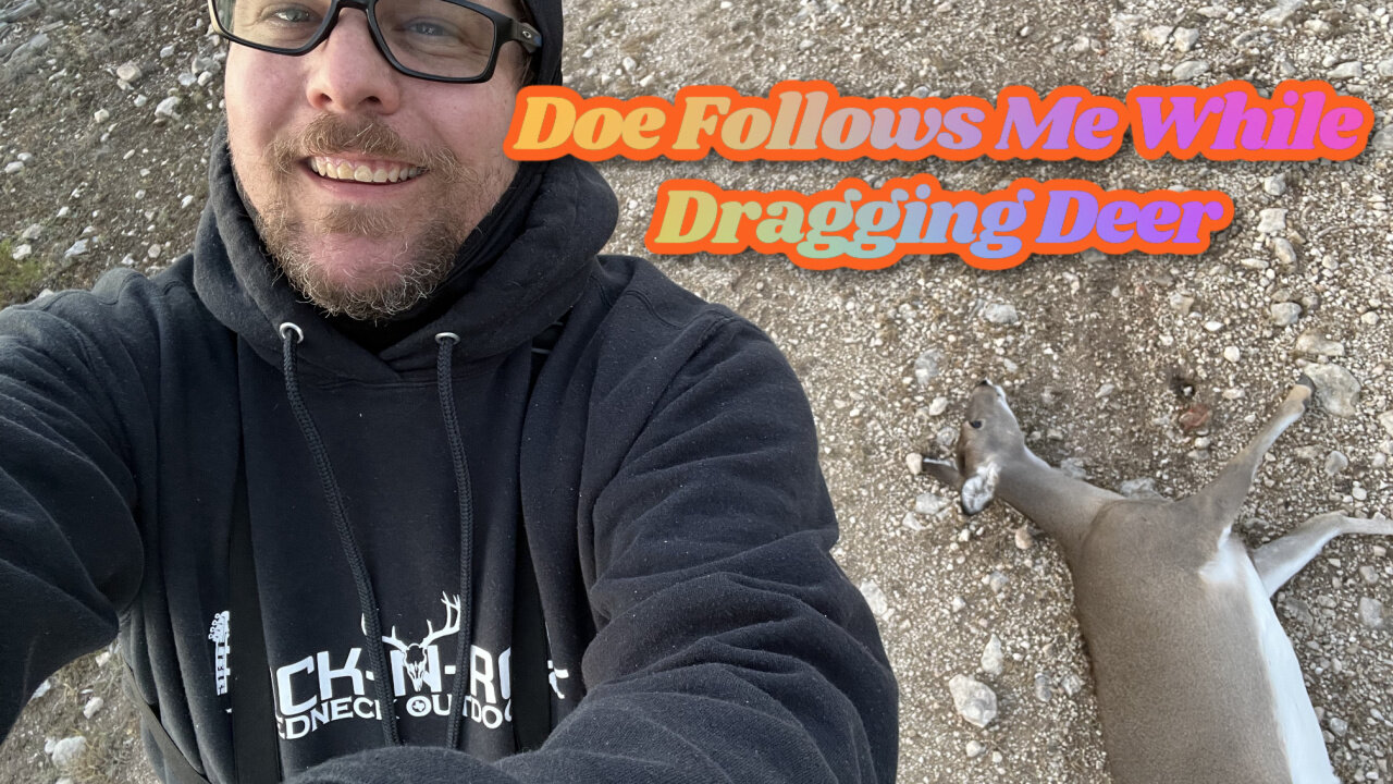 Doe follows me while dragging deer, Shed antler, First time self ...