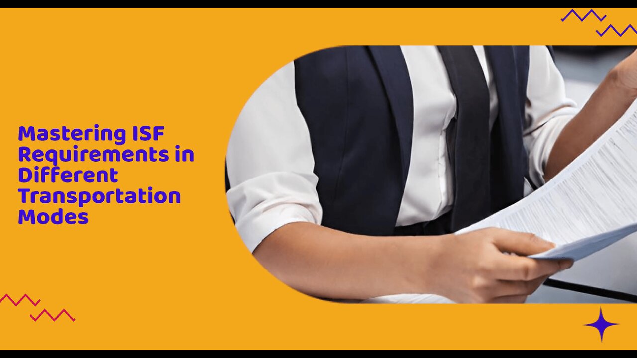 Mastering ISF Filing: Key Requirements for Imports by Air, Ocean, Land ...