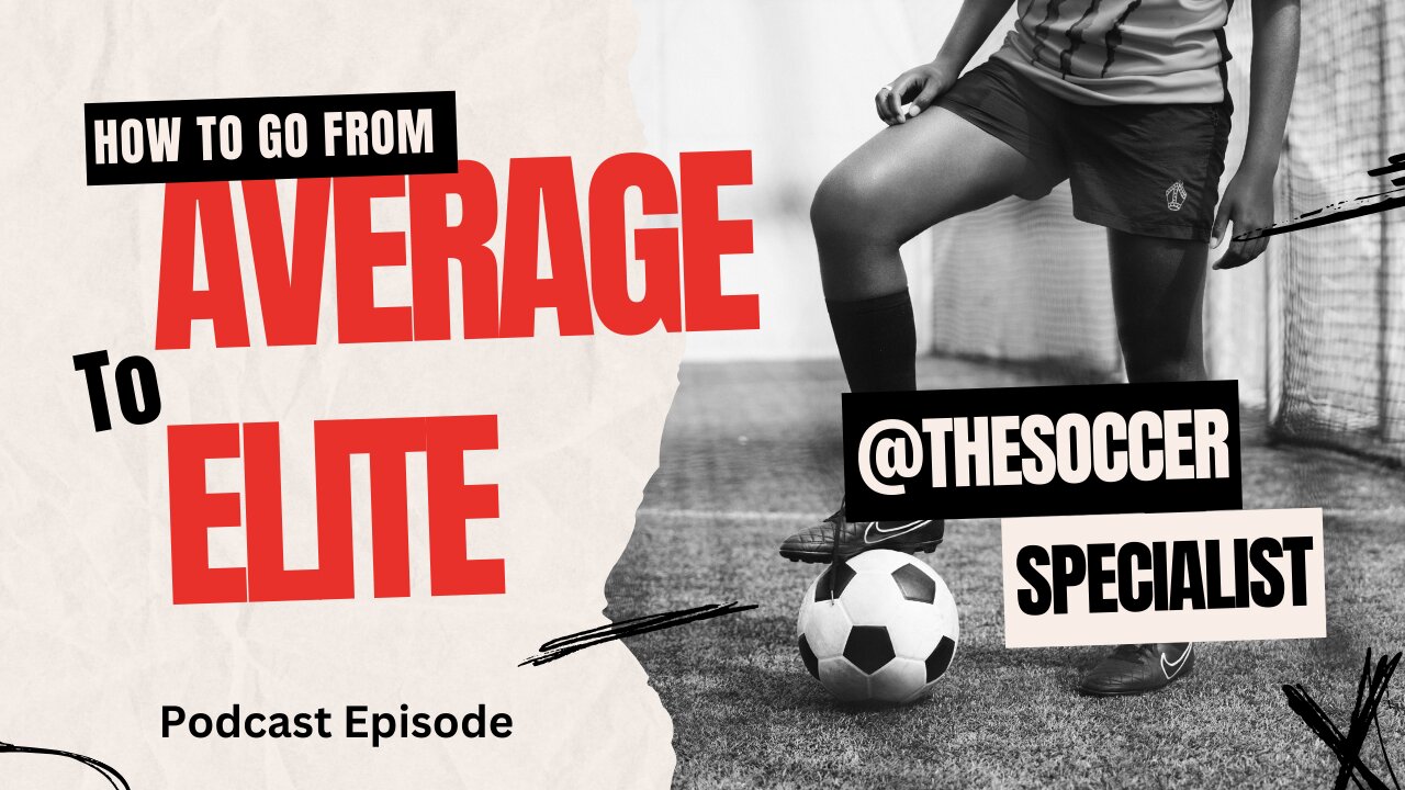 How To Go From Average To Elite As A Soccer Player | The Soccer ...