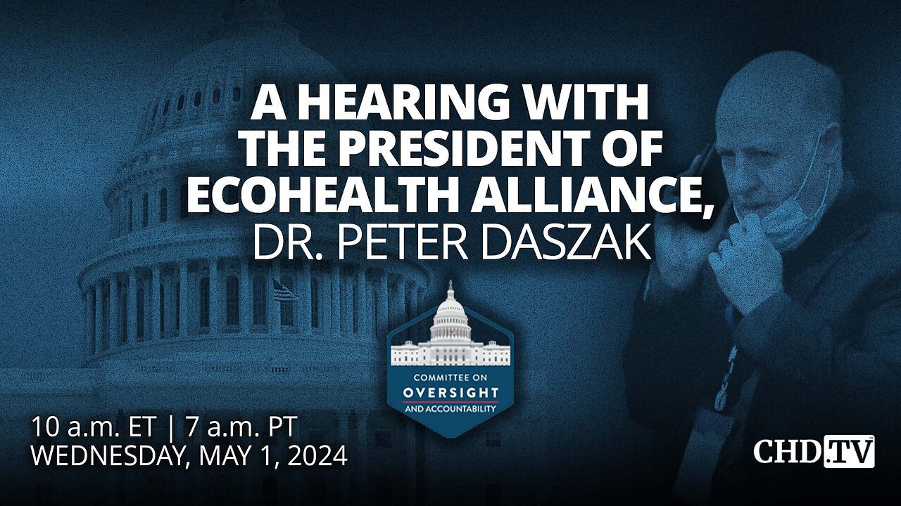 A Hearing with the President of EcoHealth Alliance, Dr. Peter Daszak ...