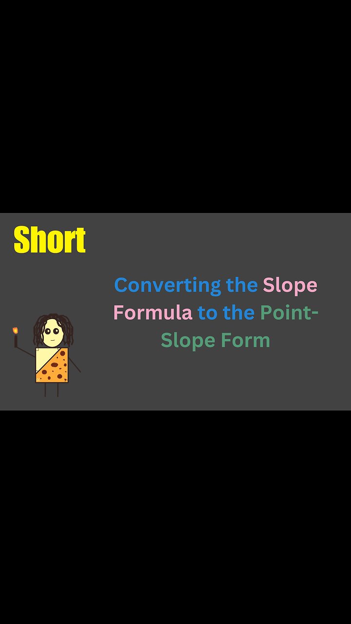 Converting the Slope Formula to the Point-Slope Form