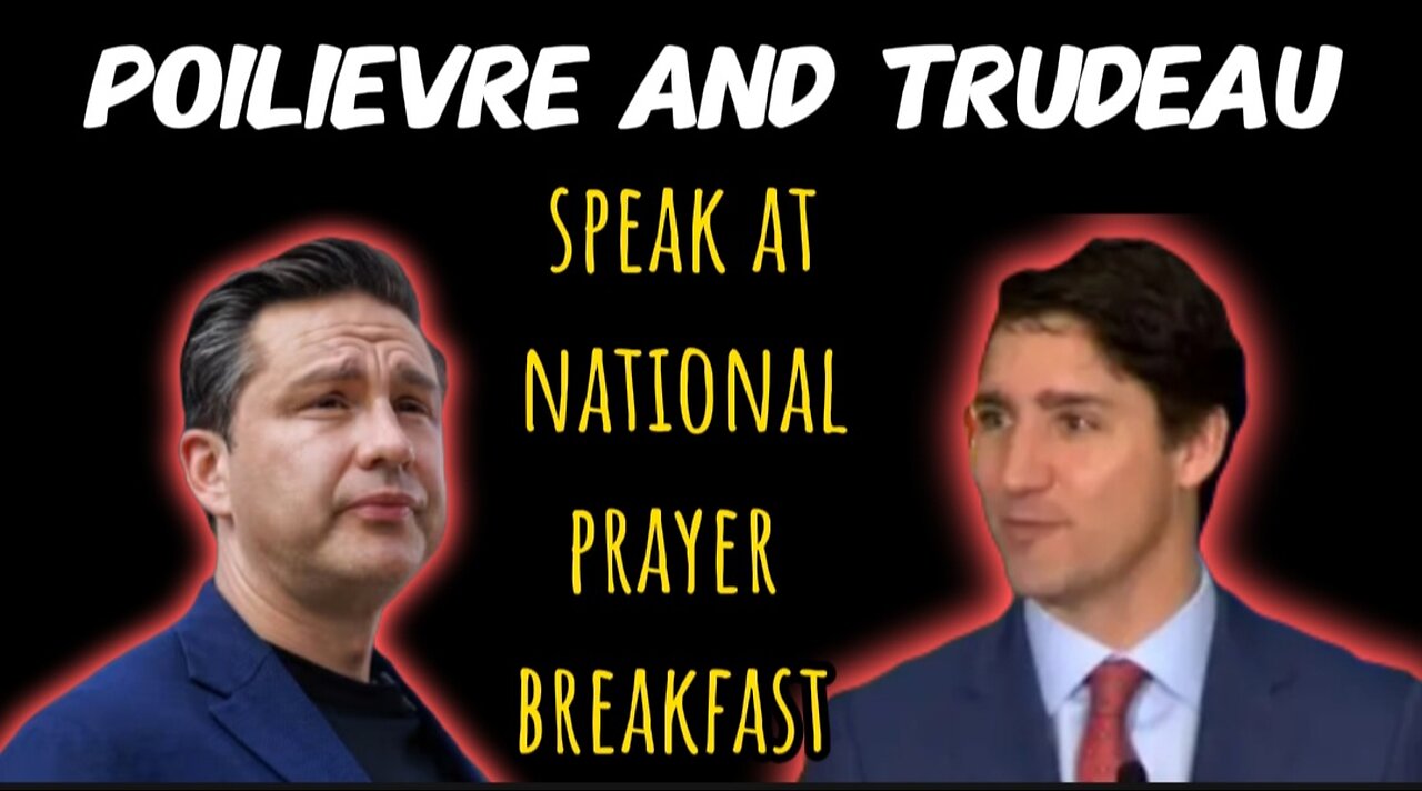 Justin Trudeau and Pierre Poilievre Speak at the National Prayer ...
