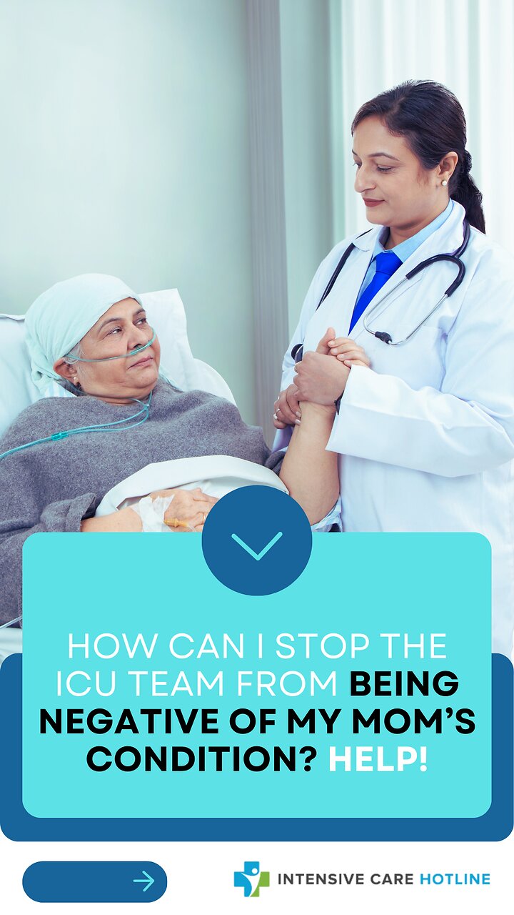 How Can I Stop The ICU Team From Being Negative Of My Mom’s Condition ...