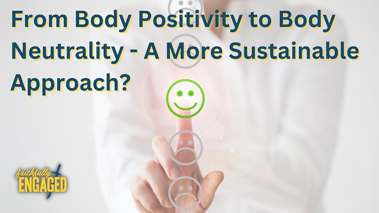 From Body Positivity to Body Neutrality - A More Sustainable Approach?