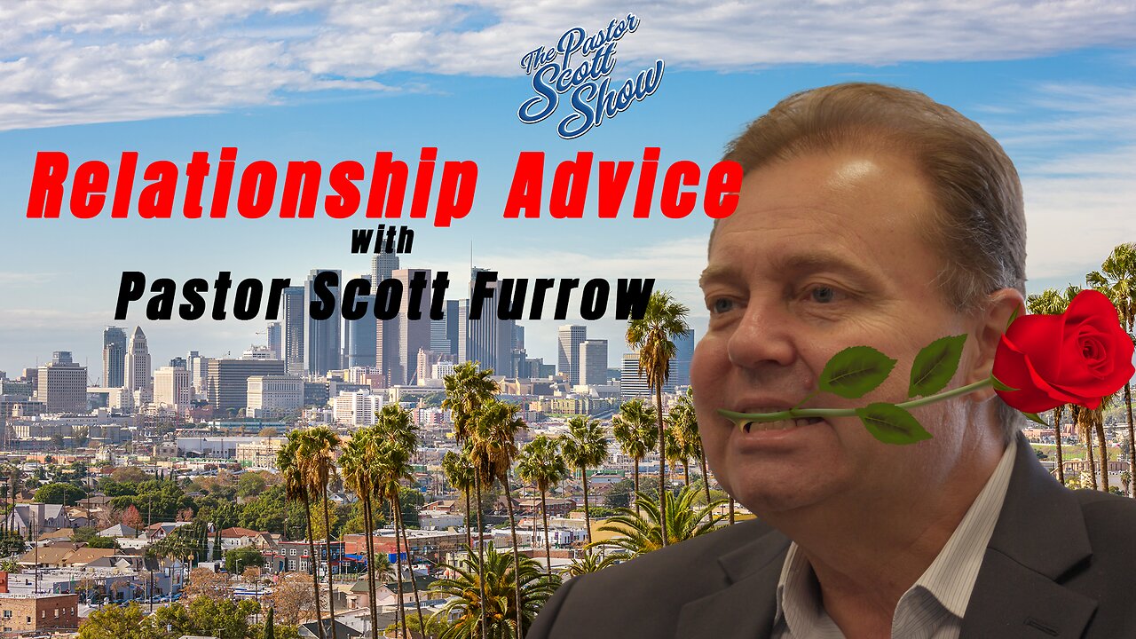 Pastor Scott Show - RELATIONSHIP ADVICE 101