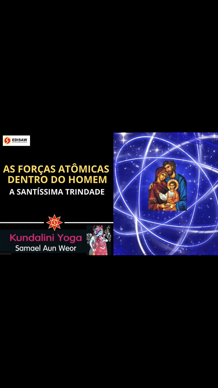 AS FORÇAS ATÔMICAS DENTRO DO HOMEM - A SANTÍSSIMA TRINDADE