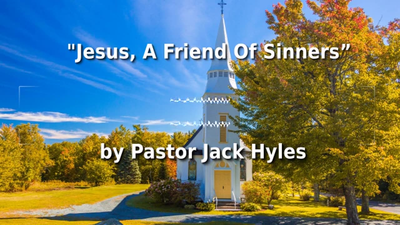 🔥 Pastor Jack Hyles' Sermon "Jesus, A Friend Of Sinners"! ️
