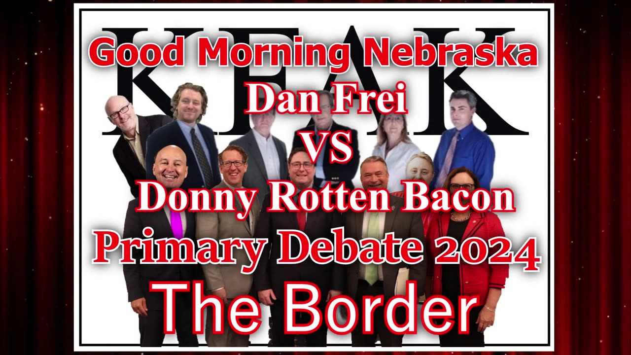 The Border Debate with Dan Frei vs Donny Rotten Bacon - 2024 Nebraska ...