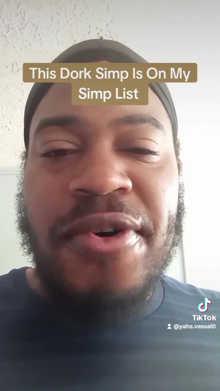 This Dork Simp Is On My Simp List