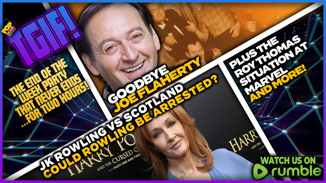 TGIF! | Goodbye to Joe Flaherty • J.K. Rowling vs Scotland • Roy Thomas ...