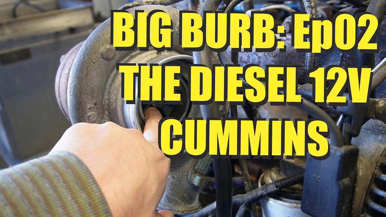 Why The Diesel 12 Valve Cummins Big Burb Ep02
