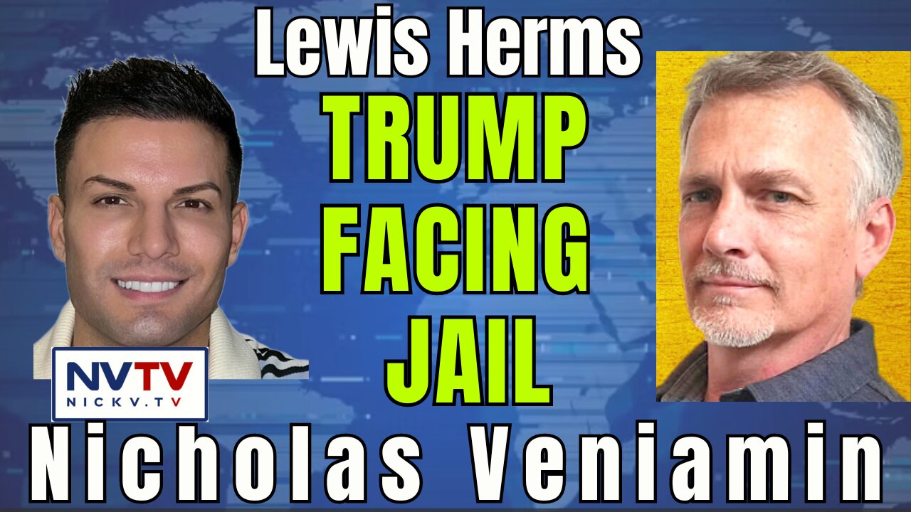 Trump Facing Jail? Lewis Herms and Nicholas Veniamin
