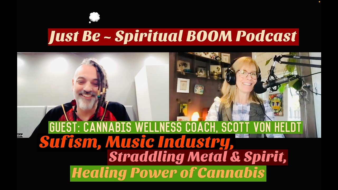 Just Be~Spirit BOOM: Cannabis Wellness Coach Scott Von Heldt: Sufism ...