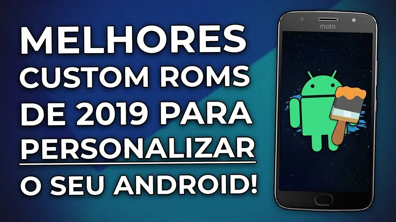 Melhores Custom Roms Para Personalizar O Seu Android [de 2019]