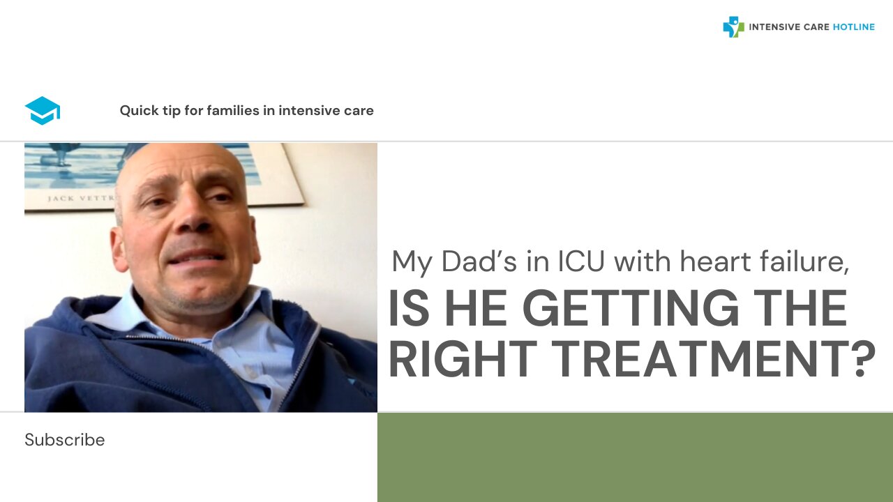 My Dad’s in ICU with Heart Failure, Is He Getting the Right Treatment ...