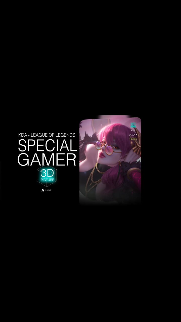 SPECIAL GAMER - KDA - League of Legends 3D Picture [ 4K - 60 FPS ]