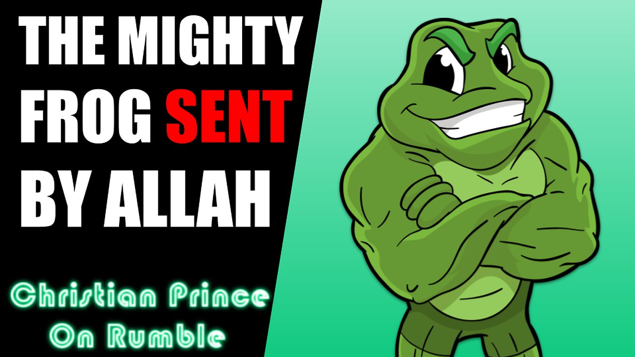 The Mighty Frog Of Allah Is Not Afraid, Islam Explained - Christian Prince