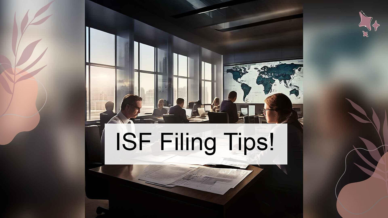 Mastering ISF Filing: 7 Best Practices for Smooth Import Operations