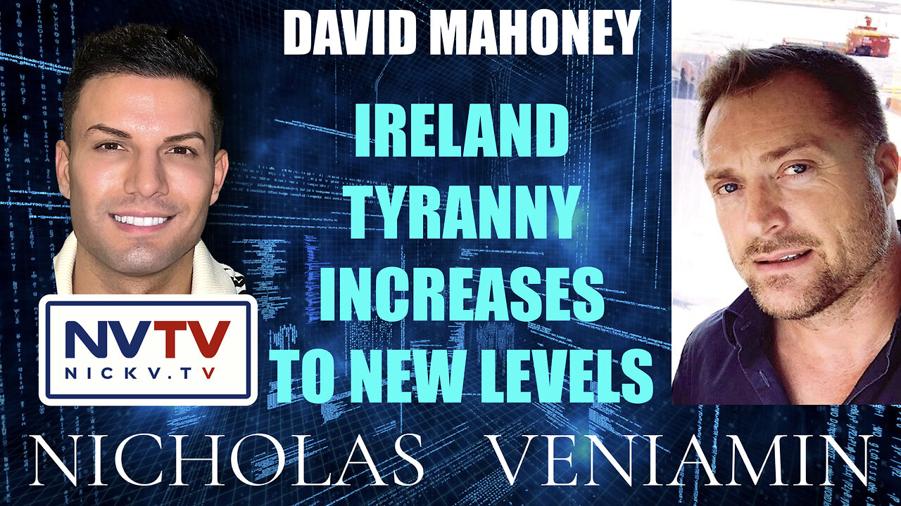 David Mahoney Discusses Ireland Tyranny Increases New Levels with ...