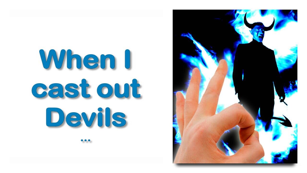 When I cast out Devils with My Finger ️ Jesus Christ explains Luke 11: ...