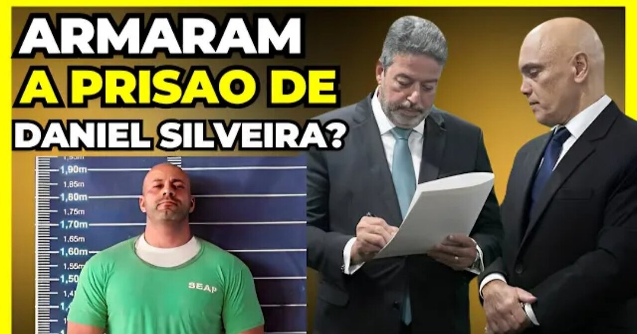 In Brazil, did Lira set up the illegal arrest of deputy Daniel Silveira ...