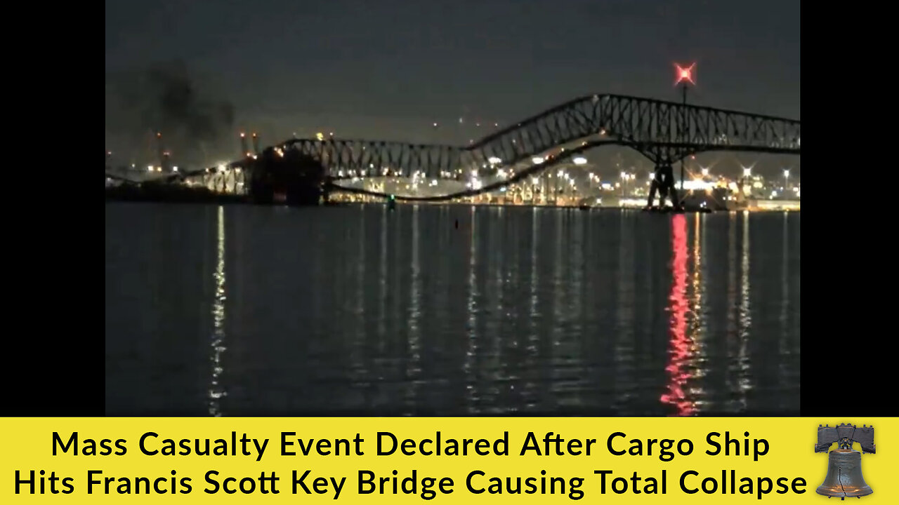 Mass Casualty Event Declared After Cargo Ship Hits Francis Scott Key ...