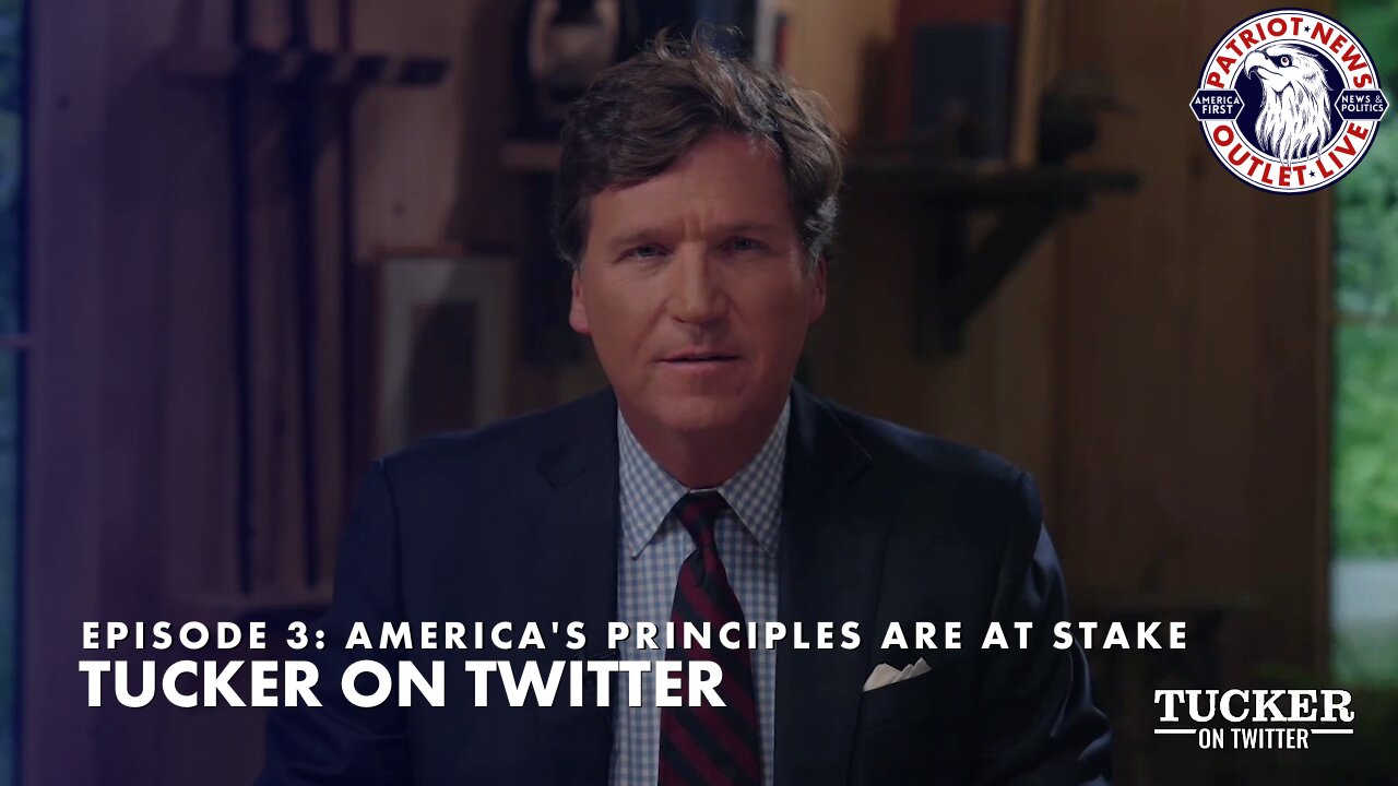 REPLAY: Tucker on Twitter: Episode 3, "America's Principles are at ...
