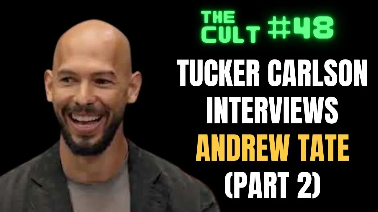 The Cult #48: Tucker Carlson Interviews Andrew Tate (Part 2) The Cult #48: Tucker Carlson Interviews Andrew Tate (Part 2)