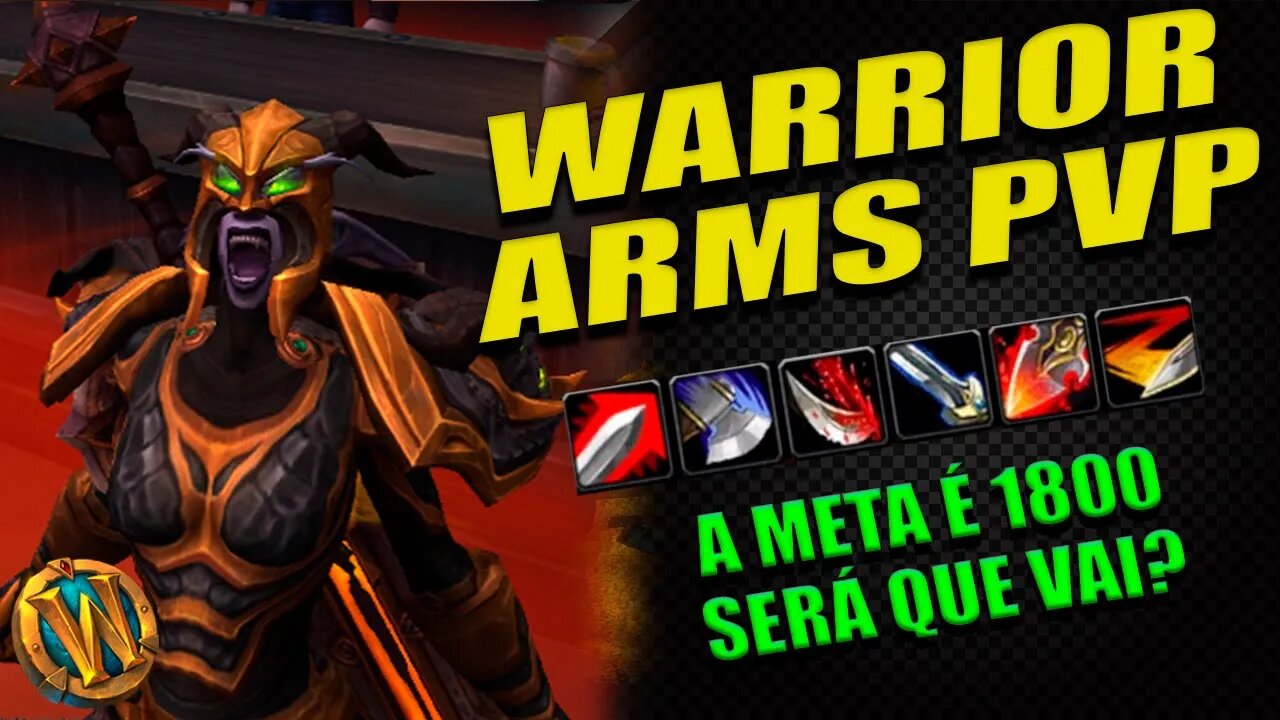 WARRIOR ARMS 10.1 PVP - a META é 1800 de rank, quando ATINGIRMOS a META DOBRAMOS a META
