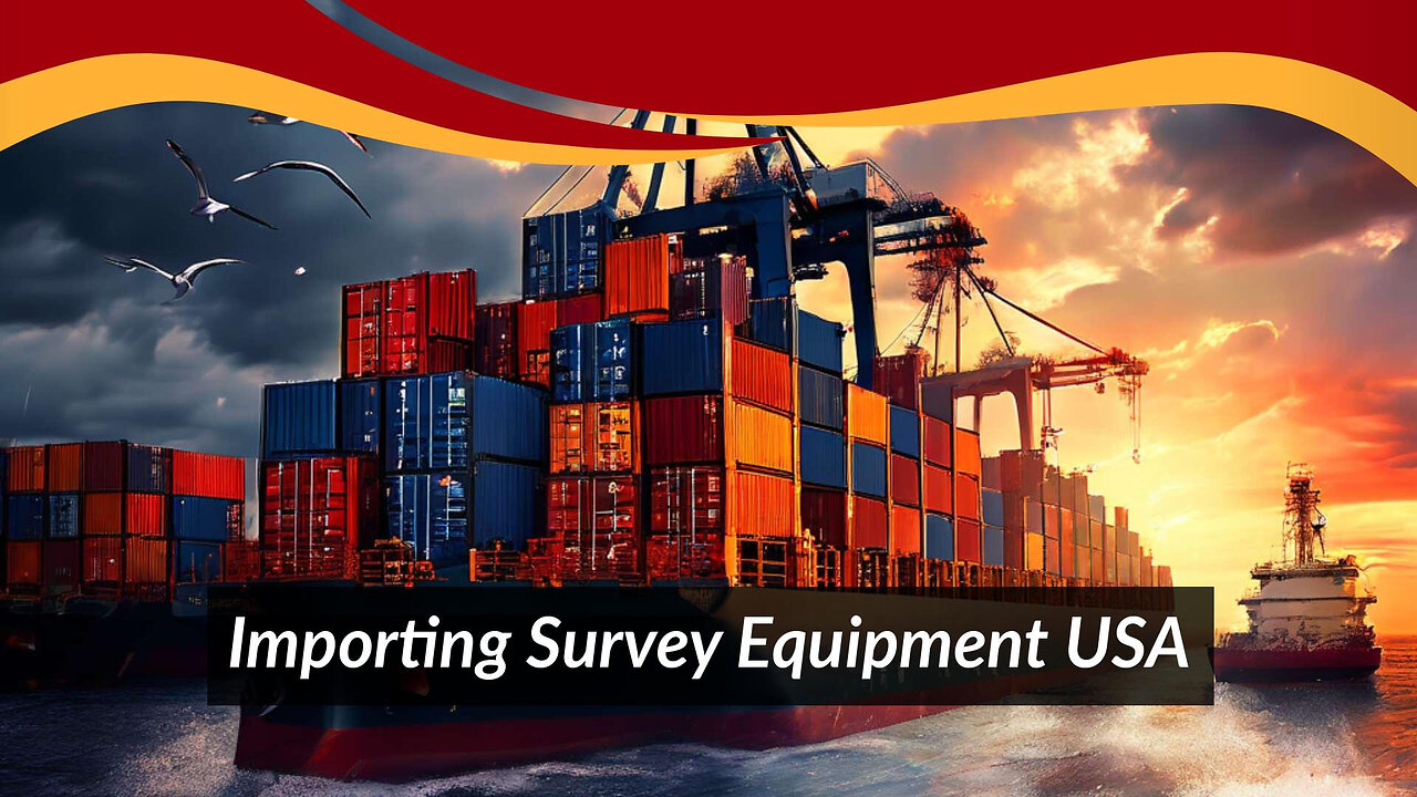 What are the regulations for importing construction surveying equipment ...