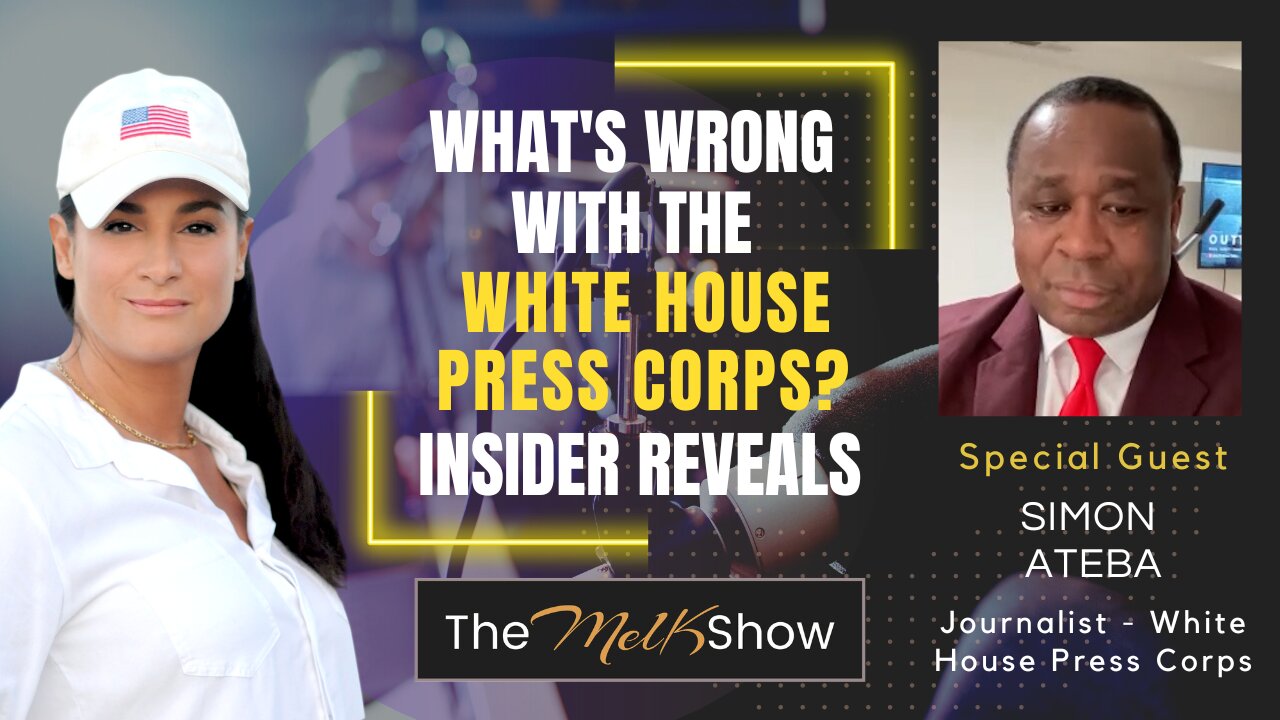 Mel K & Journalist Simon Ateba | What's Wrong with the White House ...