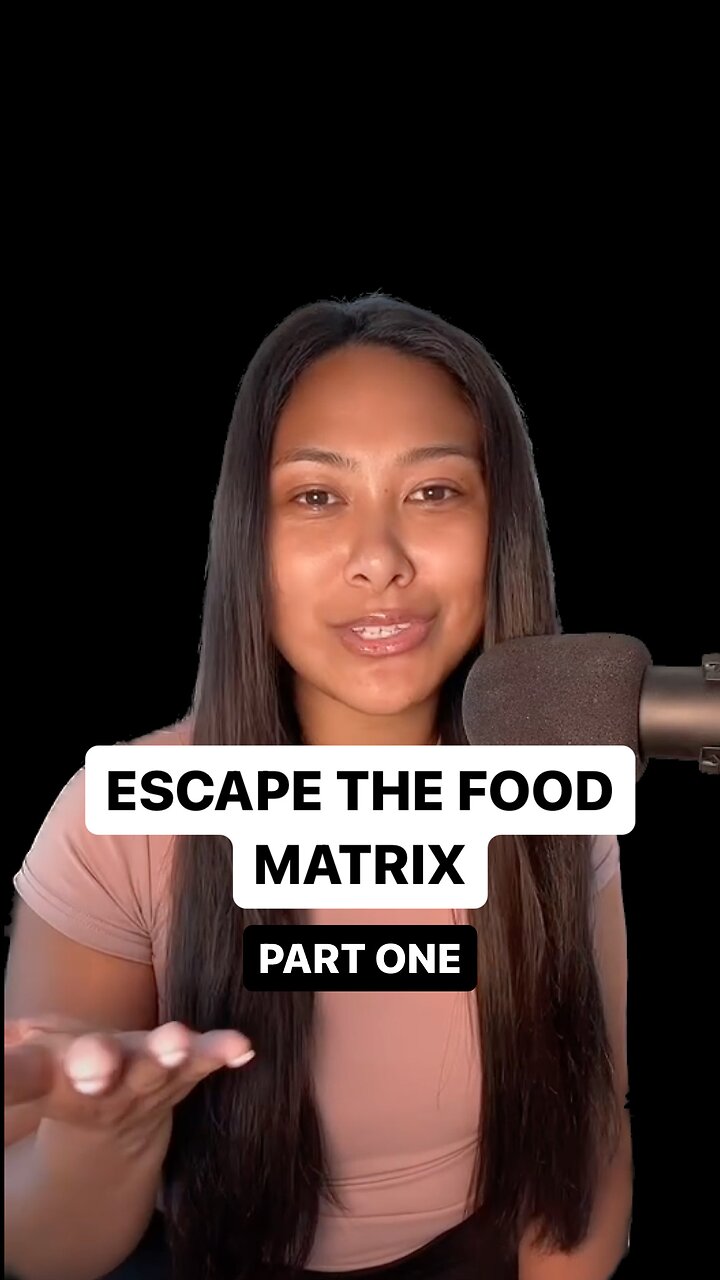 ESCAPE THE FOOD MATRIX (PART ONE)