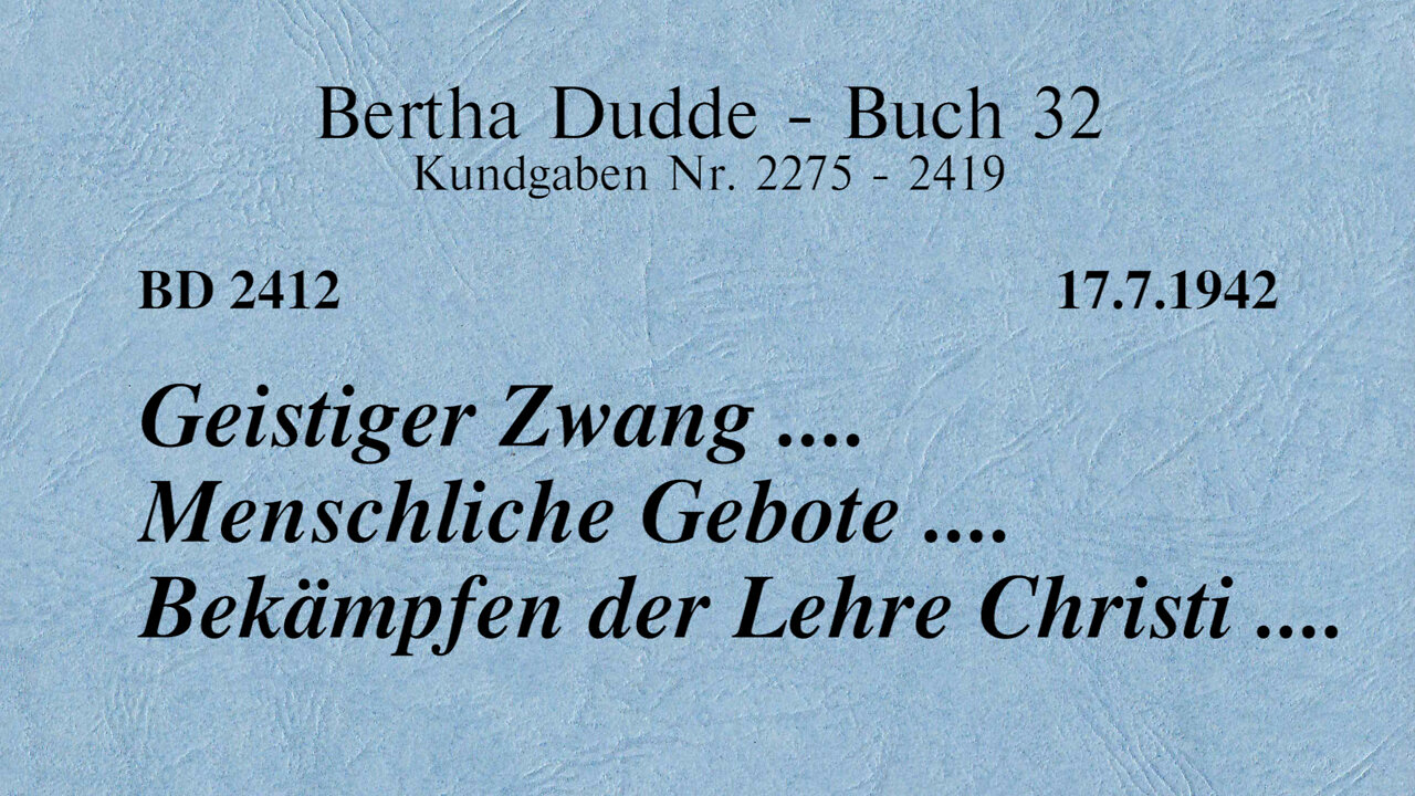 BD 2412 - GEISTIGER ZWANG .... MENSCHLICHE GEBOTE .... BEKÄMPFEN DER ...