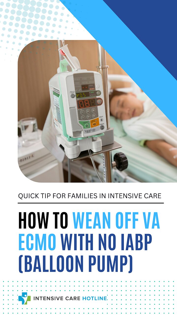 Quick Tip For Families In ICU: How To Wean Off VA ECMO With No IABP (Intra-Aortic Balloon Pump)