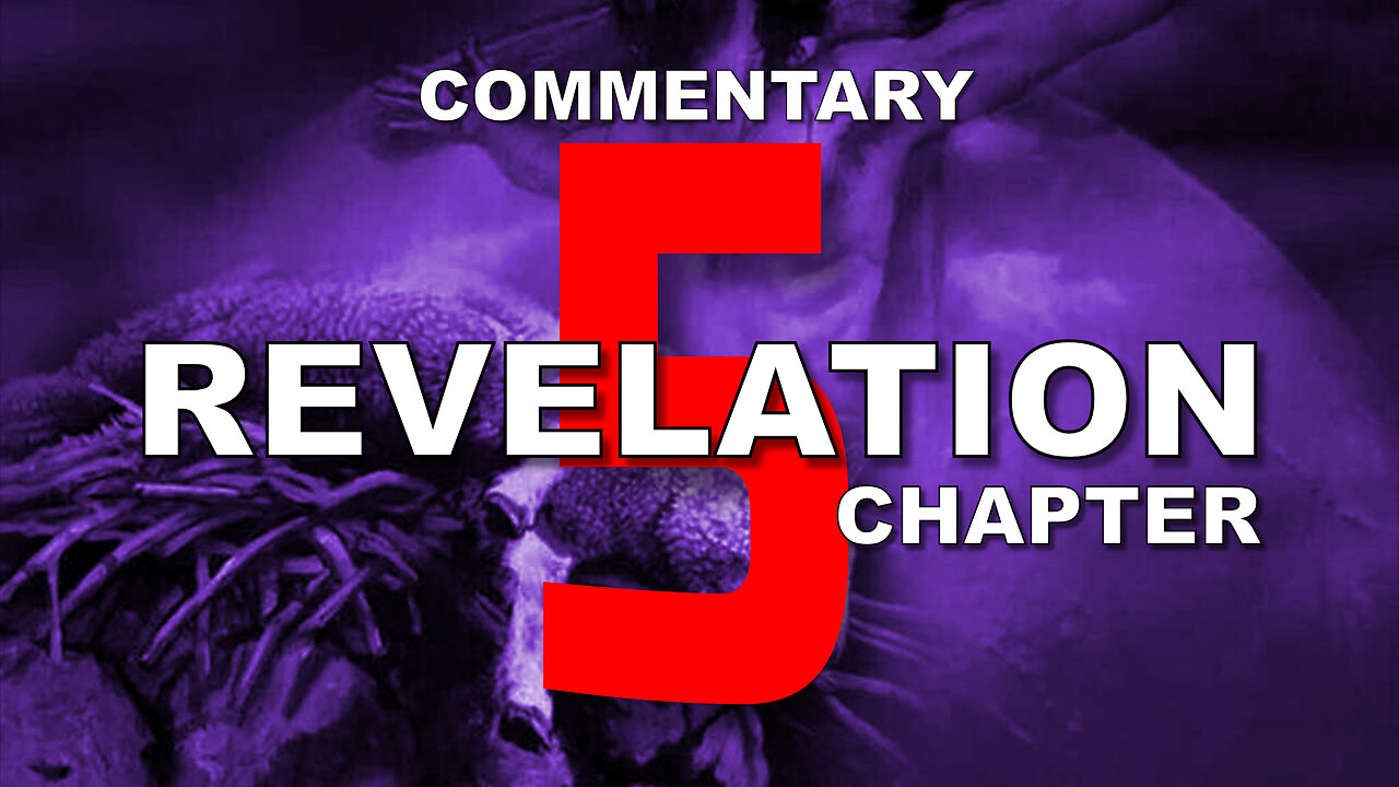 #5 CHAPTER 5 BOOK OF REVELATION - Verse by Verse COMMENTARY #7seals # ...