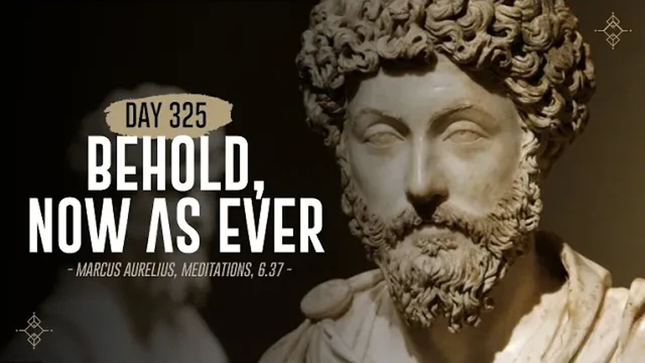 Behold, Now as Ever - Day 325 - The Daily Stoic 365 Day Devotional