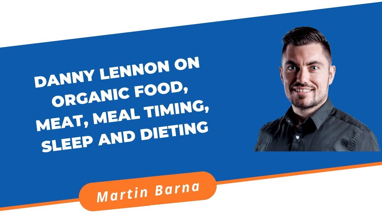 Sigma Nutrition founder Danny Lennon on organic food, meat, meal timing ...