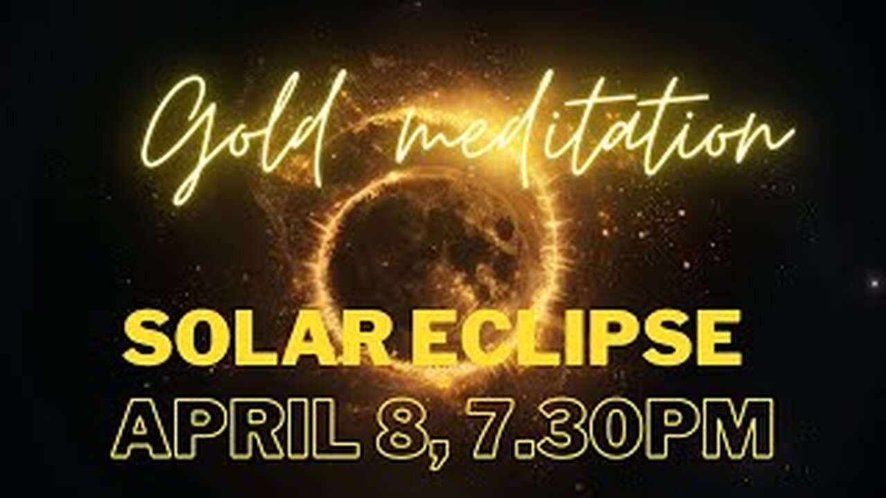 Gold - Solar Eclipse Meditation - Part 3 in our Bronze, Silver, Gold series