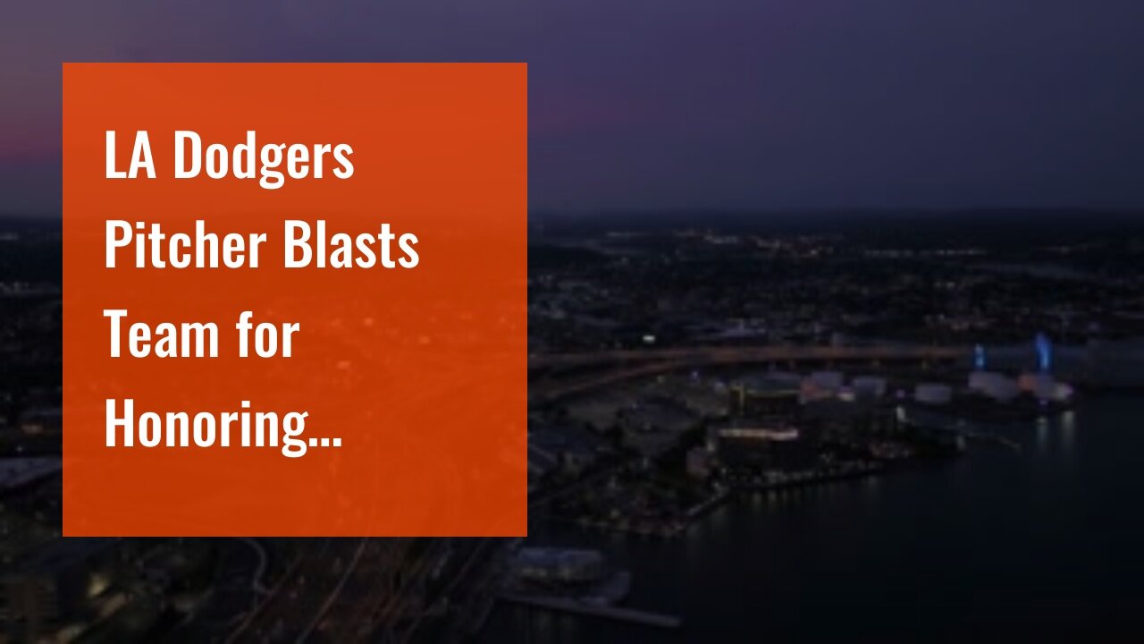 LA Dodgers Pitcher Blasts Team for Honoring ‘Blasphemous’ Drag Nuns At ...