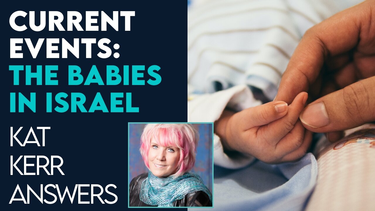 Kat Kerr Current Events: What's Happening to the Babies In Israel | Oct ...