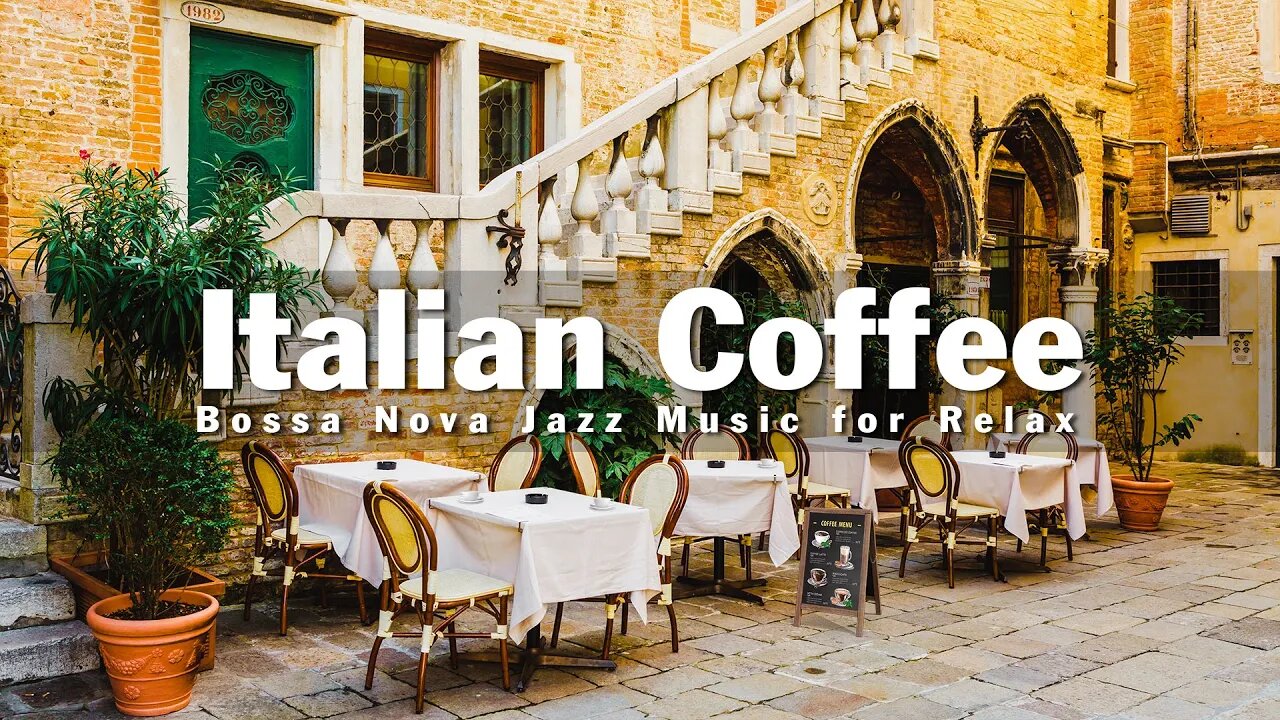 Italian Coffee Shop Ambience with Sweet Bossa Nova Jazz Music for Relax ...
