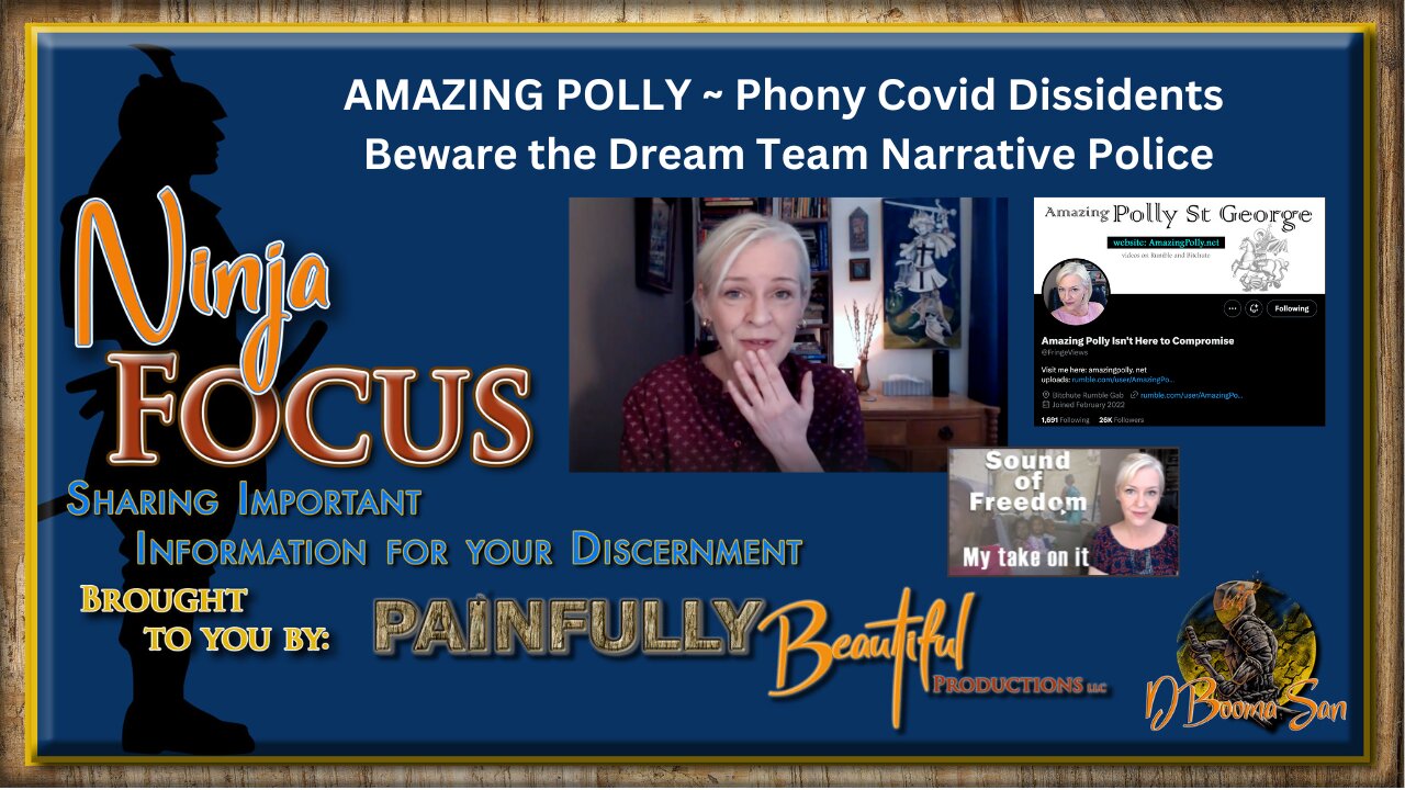 Ninja Focus ~ Amazing Polly | Phony Covid Dissidants - Beware the Dream ...