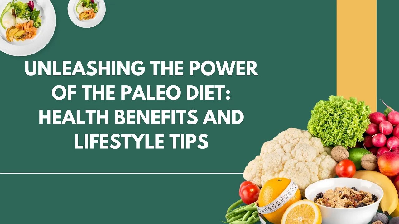 Unleashing the Power of the Paleo Diet: Health Benefits and Lifestyle Tips
