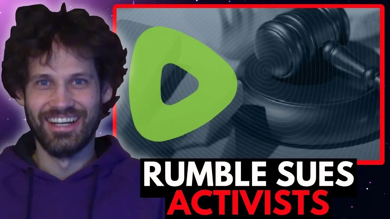 "They're Saying The Quiet Part Out Loud" Rumble Sues Activists in ...