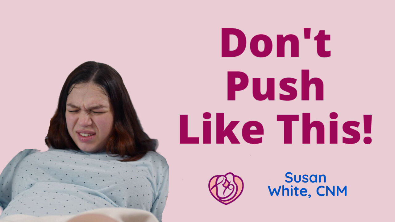 Don’t Push Like This! (How to Push in Labor)