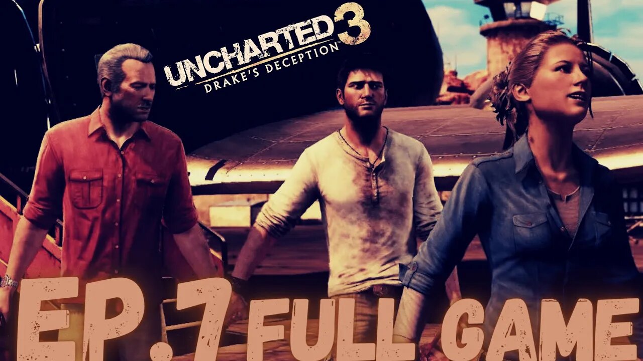 UNCHARTED 3 DRAKE'S DECEPTION Gameplay Walkthrough EP.7- Elena Is Back ...